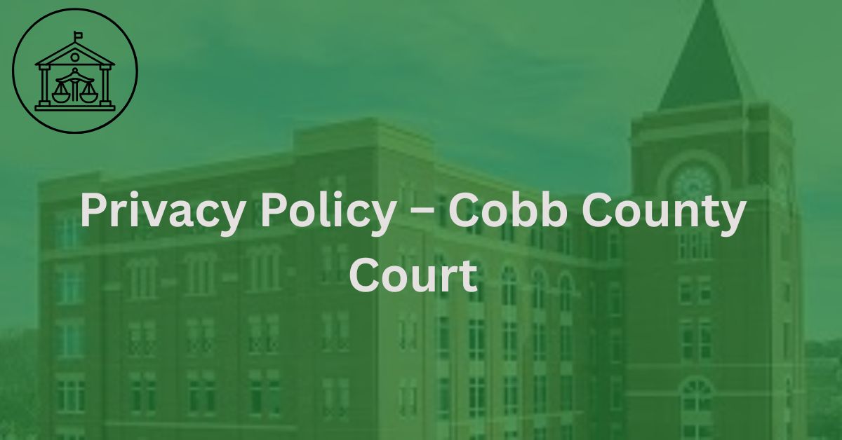 Privacy Policy - Cobb County Court